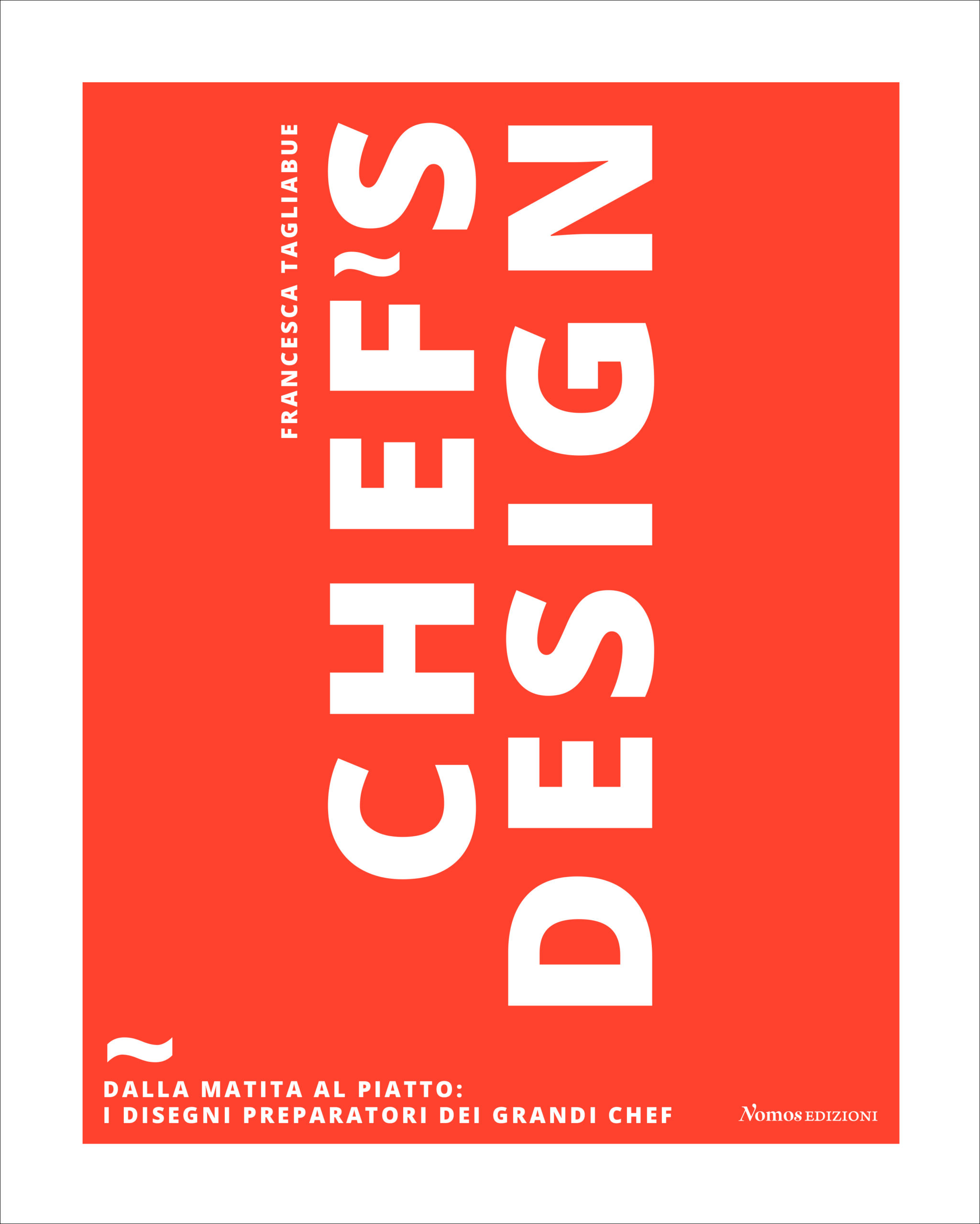 Chef’s Design. Dalla matita al piatto: i disegni preparatori dei grandi ...