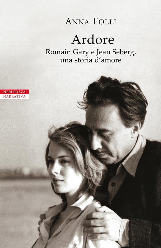 Ardore. Romain Gary e Jean Seberg, una storia d'amore — New Italian Books